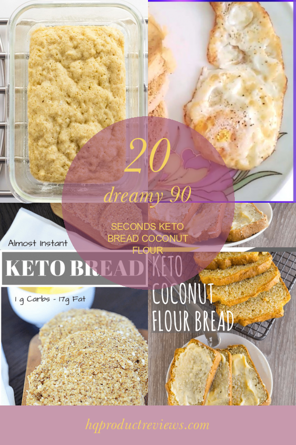 20 Dreamy 90 Seconds Keto Bread Coconut Flour - Best Product Reviews